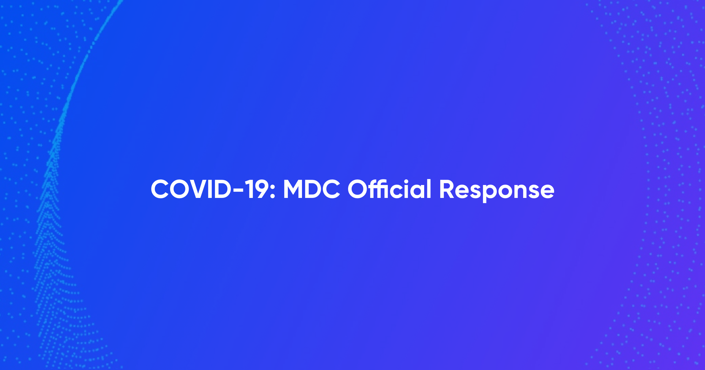 MDC Data Centers - Our response to COVID-19